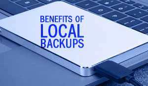 Understanding the Benefits of Local Backups