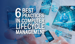 6 Best Practices in Computer Lifecycle Management - PCS