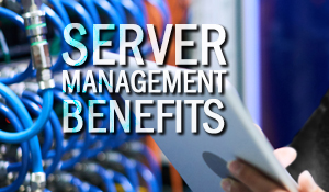 5 Key Server Management Benefits